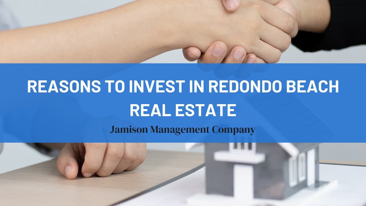 Reasons to Invest in Redondo Beach Real Estate - Property Management ...